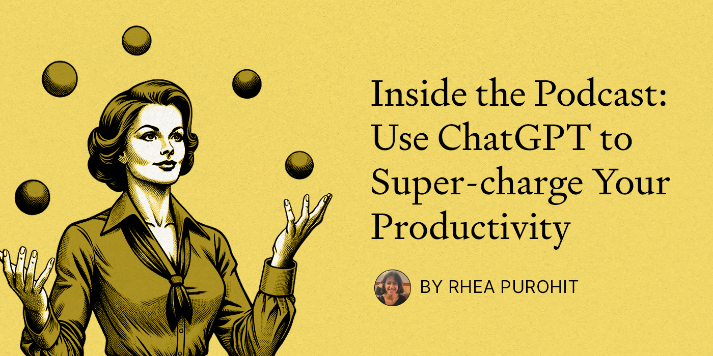Inside the Pod: Use ChatGPT to Super-charge Your Productivity