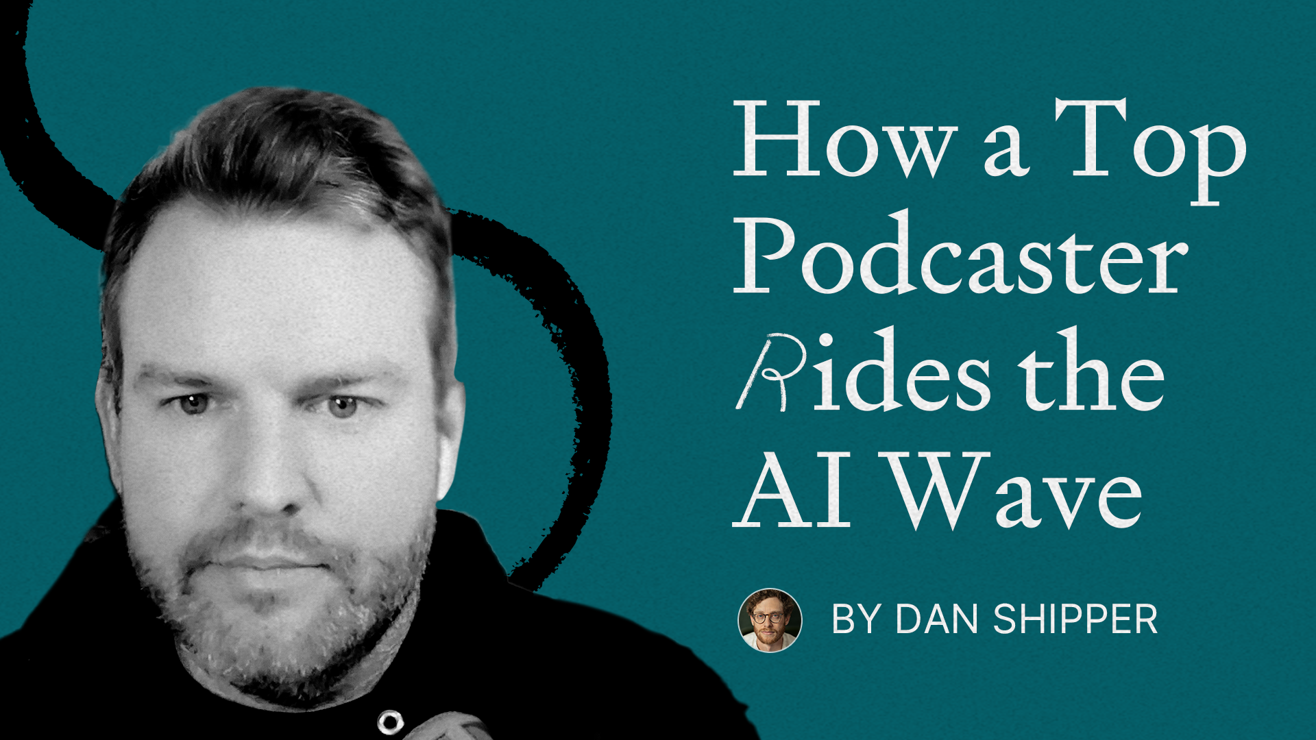 🎧 How a Top Podcaster Rides the AI Wave