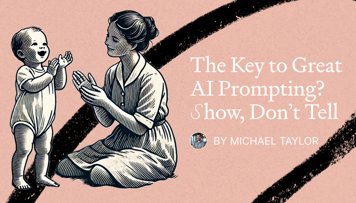 The Key to Great AI Prompting? Show, Don’t Tell