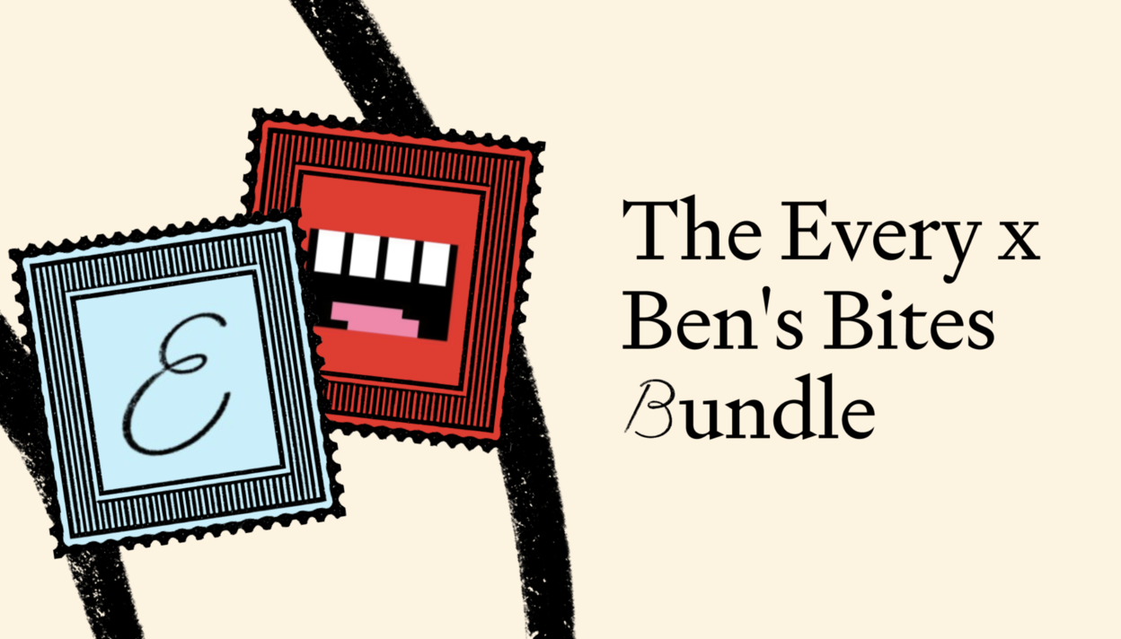 Special Offer: Subscribe to Every and Ben’s Bites for Just $200
