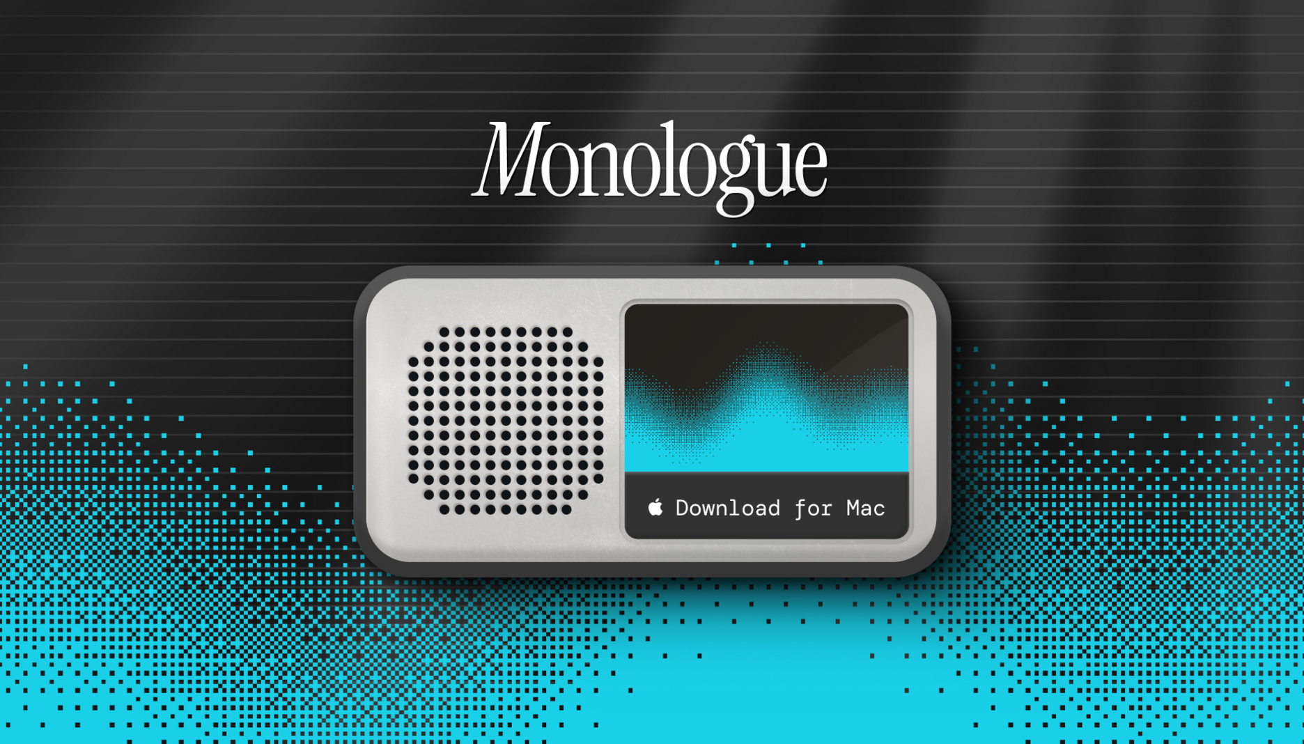 Introducing Monologue: Effortless Voice Dictation